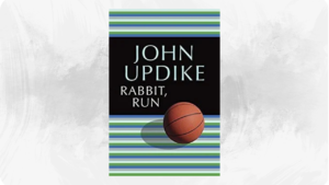 Rabbit, Run Summary and Analysis: John Updike's Explained